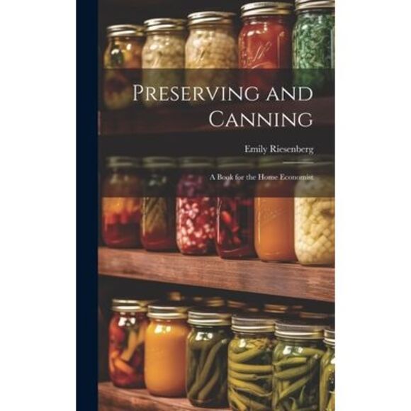 Emily Riesenberg | Other | Preserving And Canning A Book For The Home ...